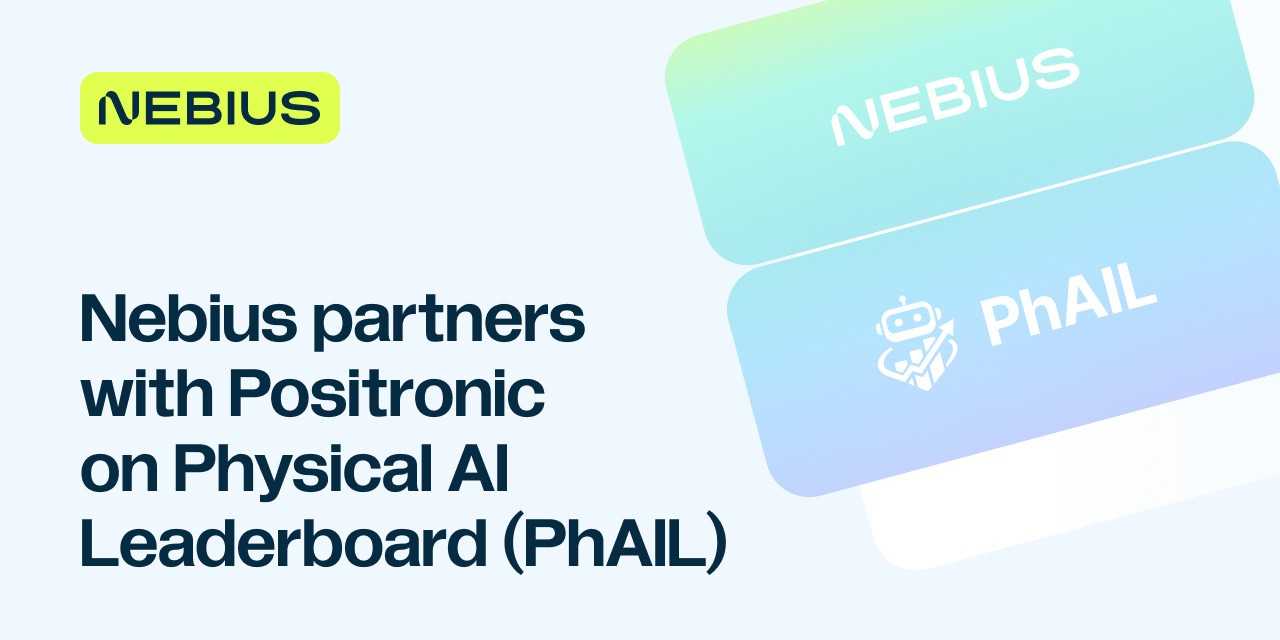 Nebius partners with Positronic on Physical AI Leaderboard (PhAIL)