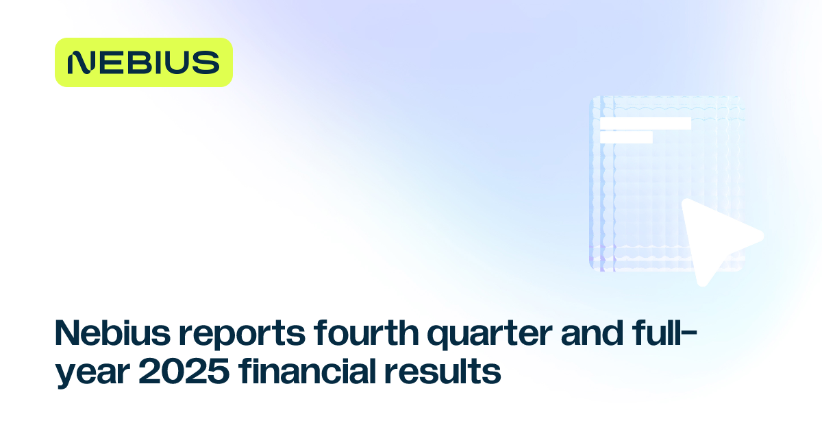 Nebius reports fourth quarter and full-year 2025 financial results